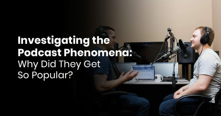 Investigating The Podcast Phenomena: Why Did They Get So Popular ...